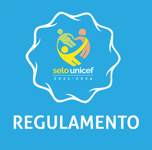 Regulamento Selo UNICEF - Edição 2021-2024 | Selo UNICEF